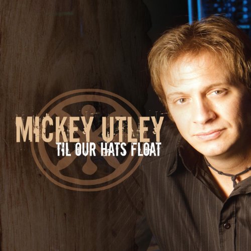 Amazon.com: Til Our Hats Float : Mickey Utley: Digital Music
