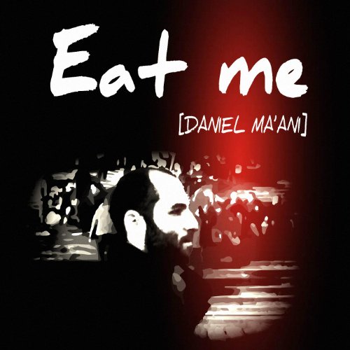 Amazon.com: Eat me : Daniel Ma'ani: Digital Music