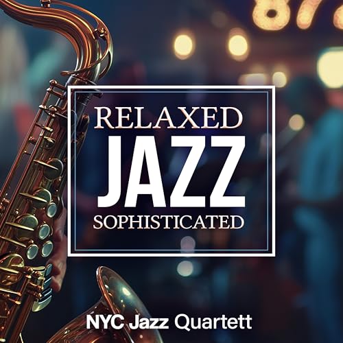Spiele Relaxed Jazz Sophisticated von NYC Jazz Quartett auf Amazon Music ab