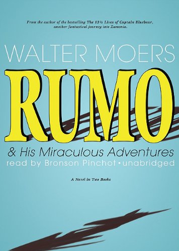 Rumo & His Miraculous Adventures: A Novel in Two Books: Moers, Walter ...
