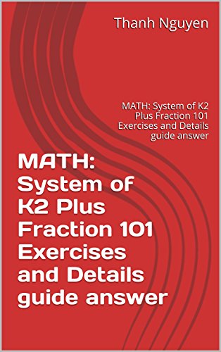 MATH: System of K2 Plus Fraction 101 Exercises and Details guide answer ...