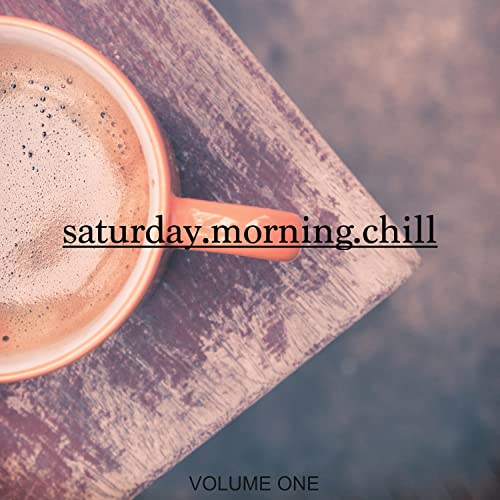 Amazon Music - VARIOUS ARTISTSのSaturday Morning Chill, Vol. 1 (Finally ...