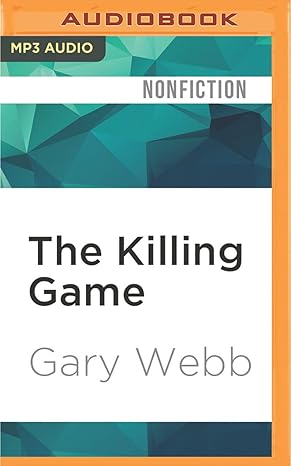 Killing Game, The: Gary Webb, Eric Webb, Kevin Stillwell: 9781522694489 ...