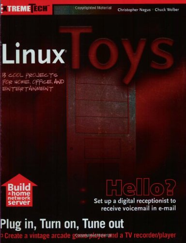 Linux® Toys: 13 Cool Projects for Home, Office and Entertainment ...