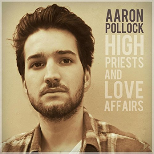 Play High Priests and Love Affairs by Aaron Pollock on Amazon Music