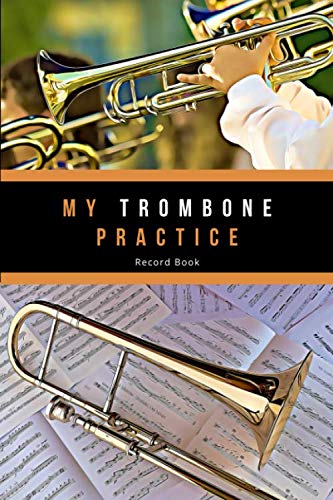 Amazon.com: My Trombone Practice Record Book: Trombone Lesson Journal ...