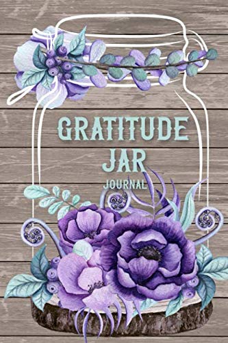 Gratitude Jar Journal: (6” X 9” Flower and Wood Version ) Gratitude ...