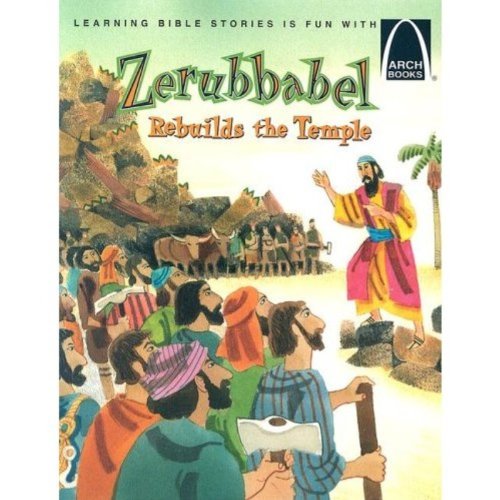 Zerubbabel Rebuilds the Temple - Arch Books: Larry Burgdorf ...