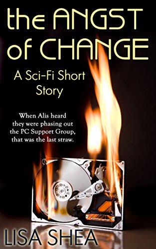 The Angst of Change - a Sci-Fi Short Story (Lisa Shea's Sci-Fi Short ...
