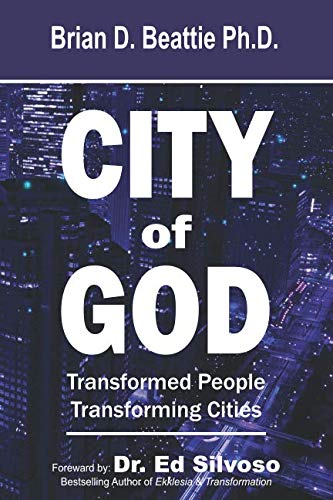 City of God: Transformed People, Transforming Cities: Beattie Ph.D ...