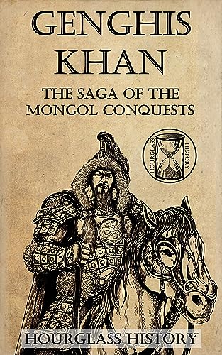 Amazon.com: Genghis Khan: The Saga of the Mongol Conquests eBook ...