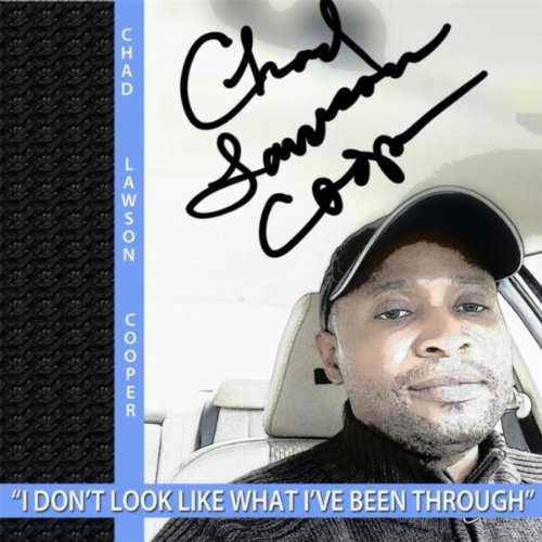 Play I Don't Look Like What I've Been Through by Chad Lawson Cooper on ...