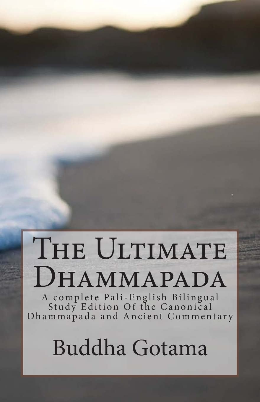 The Ultimate Dhammapada: A complete Pali-English Bilingual Study ...