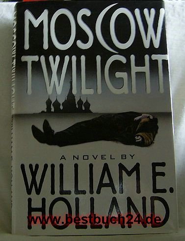 Moscow Twilight: HOLLAND, William E.: 9780671746438: Amazon.com: Books