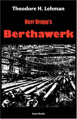 Amazon.com: Herr Krupp's Berthawerk: 9780977751488: Lehman, Theodore H ...