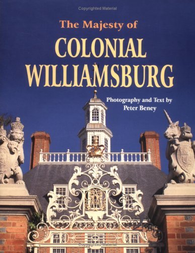 The Majesty of Colonial Williamsburg by Peter Beney (1997-11-30): Peter ...