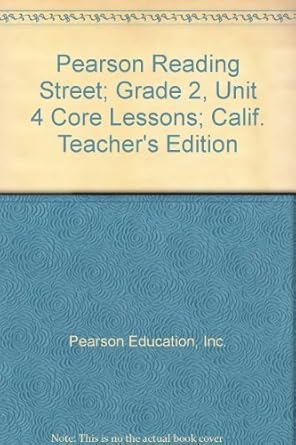 Pearson Reading Street; Grade 2, Unit 4 Core Lessons; Calif. Teacher's ...