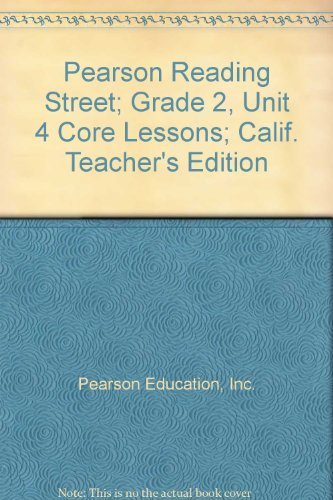 Pearson Reading Street; Grade 2, Unit 4 Core Lessons; Calif. Teacher's ...