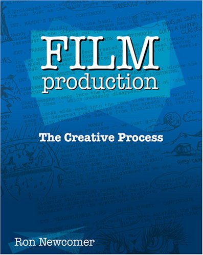 Film Production: The Creative Process: Ron Newcomer: 9780757545337 ...