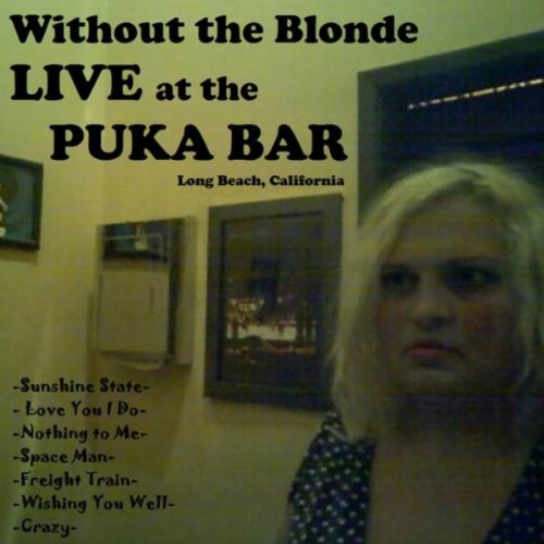Play Live At the Puka Bar: Long Beach, California by Without the Blonde ...