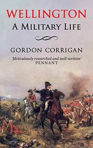 Amazon.com: Wellington: A Military Life eBook : Corrigan, Gordon ...