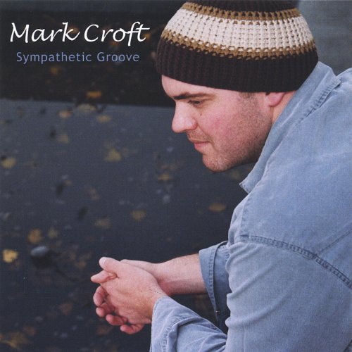 Amazon.com: Sympathetic Groove : Mark Croft: Digital Music