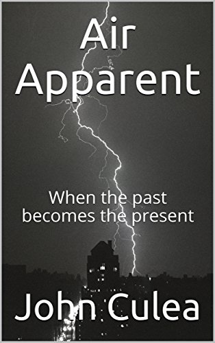 Air Apparent: When the past becomes the present eBook : Culea, John ...