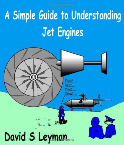 A Simple Guide To Understanding Jet Engines: David S. Leyman, David S ...