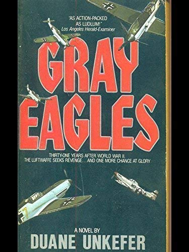 Gray Eagles: Duane Unkefer: 9780330293310: Amazon.com: Books