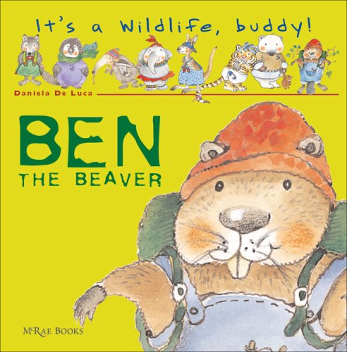 Ben the Beaver (It's a Wild Life, Buddy!): De Luca, Daniela ...