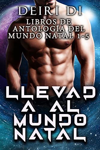 Llevada al mundo natal: Libros de antología Mundo natal 1-5 (Deiri Di ...