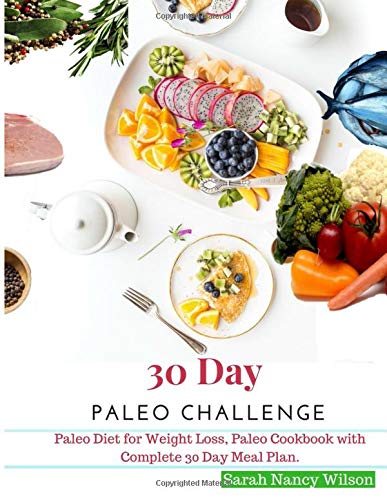 30 Day Paleo Challenge: Paleo Diet for Weight Loss, Paleo Cookbook with ...