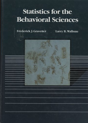 Statistics for the Behavioral Sciences: Frederick J. Gravetter, Larry B ...