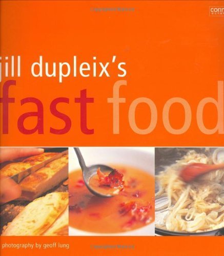 Jill Dupleix's Fast Food: Dupleix, Jill: 9781840913385: Amazon.com: Books