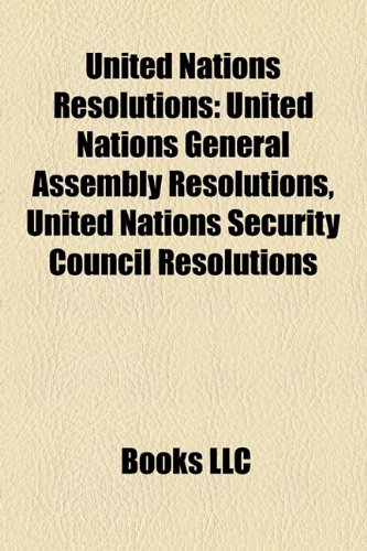 United Nations resolutions: United Nations General Assembly resolutions ...