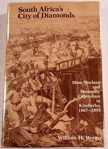 South Africa's City of Diamonds: Mine Workers and Monopoly Capitalism ...