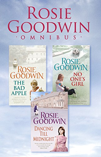 Rosie Goodwin Omnibus: The Bad Apple, No One's Girl, Dancing Till ...