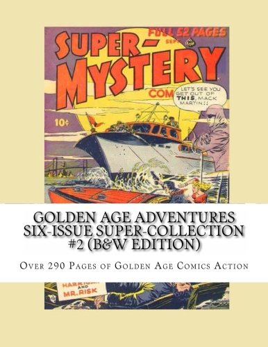 Golden Age Adventures Six-Issue Super-Collection #2 (B&W Edition): Over ...