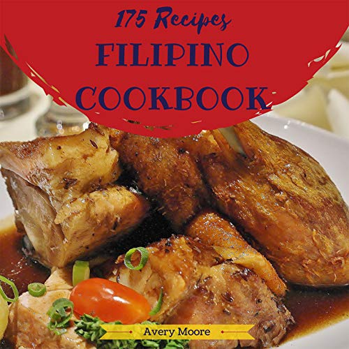 Amazon.com: Filipino Cookbook 175: Tasting Filipino Cuisine Right In ...