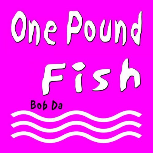 Amazon.com: One Pound : Bob Da Fish: Digital Music