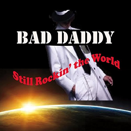 Amazon.com: Still Rockin' the World : Bad Daddy: Digital Music