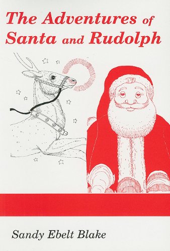 The Adventures of Santa and Rudolph: Blake, Sandy Ebelt: 9780533156849 ...