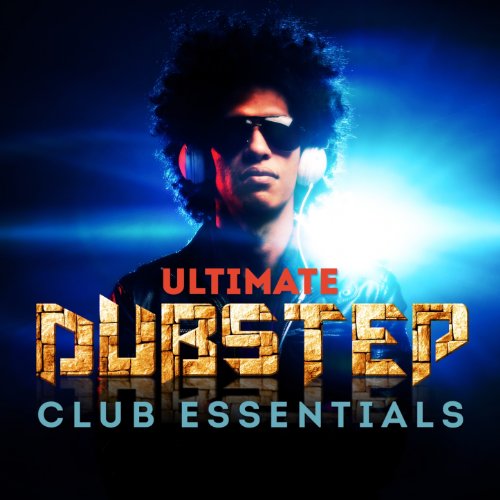 Ultimate DUBSTEP Club Essentials (The Very Best of Dub Step Anthems) by ...