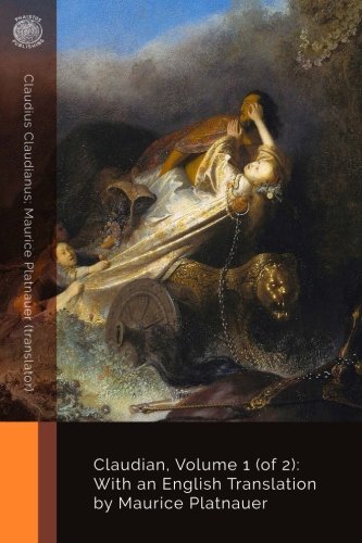 Claudian, Volume 1 (of 2): With an English Translation by Maurice ...