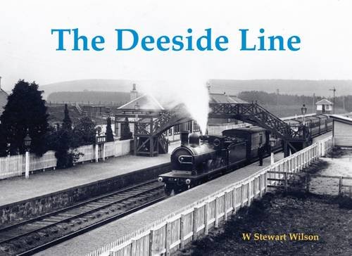 The Deeside Line: Amazon.co.uk: Wilson, W. Stewart: 9781840337631: Books