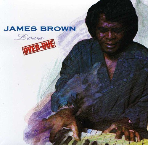 Love Overdue: James Brown, Hollie Farris, Henry Glover, Adrienne Brown ...