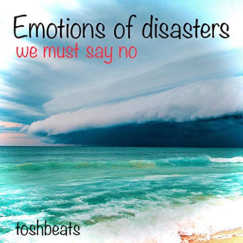 Play Emotions of disasters and we must say no by toshbeats on Amazon Music