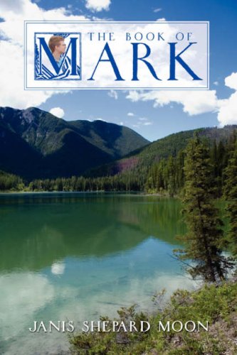 The Book of Mark: Janis Shepard Moon: 9781600470806: Amazon.com: Books