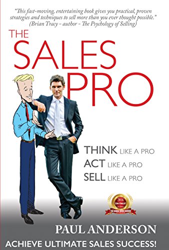 The Sales Pro: THINK Like A Pro, ACT Like a Pro, SELL Like a Pro ...