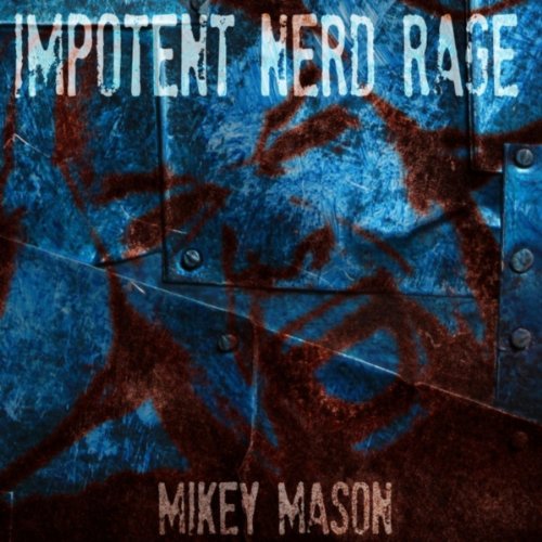 Play Impotent Nerd Rage by Mikey Mason on Amazon Music
